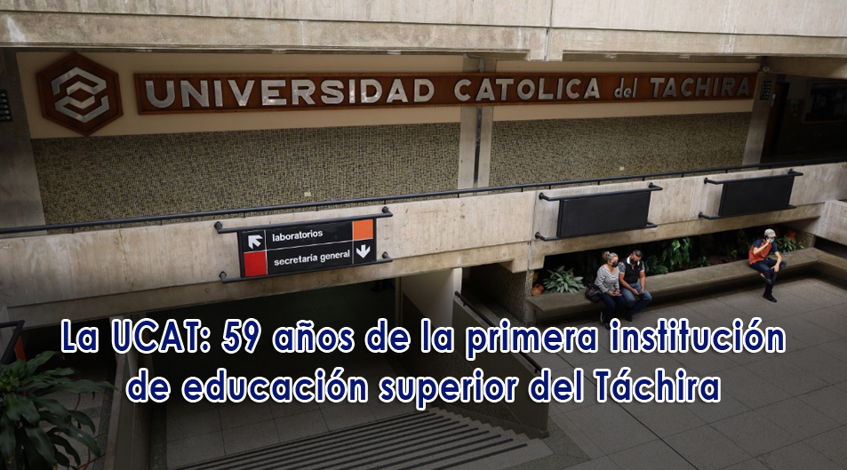 La UCAT: 59 años de la primera institución de educación superior del Táchira - Universidad ...