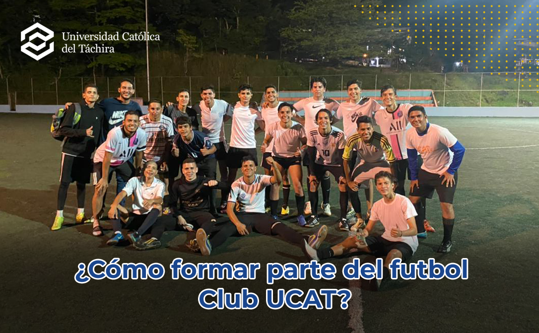 ¿Cómo formar parte del futbol Club UCAT? - Universidad Católica del Táchira ¿Cómo formar parte del futbol Club UCAT? - Universidad Católica del Táchira