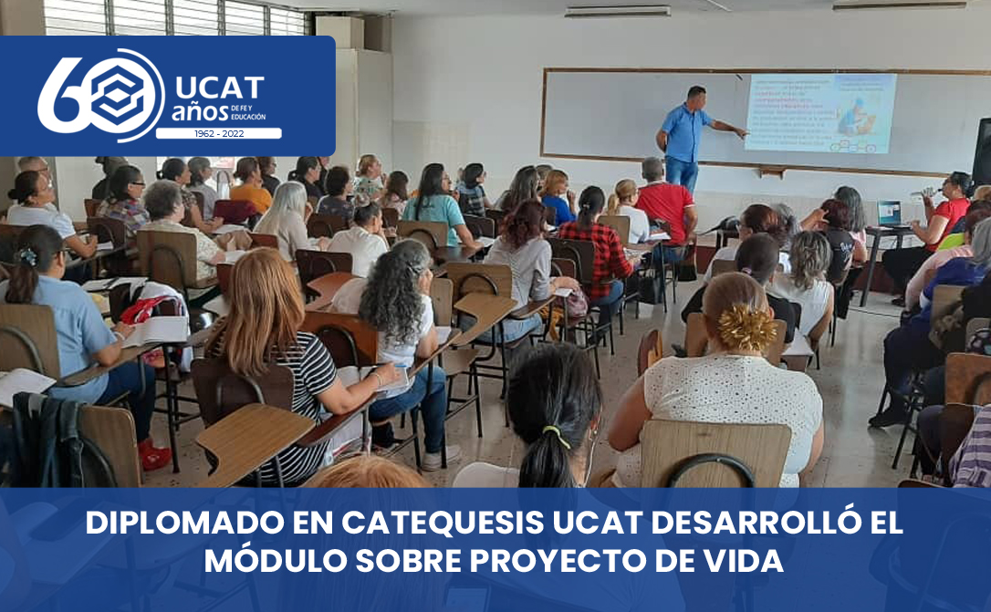 Diplomado en catequesis UCAT desarrolló el módulo sobre Proyecto de Vida - Universidad Católica ...