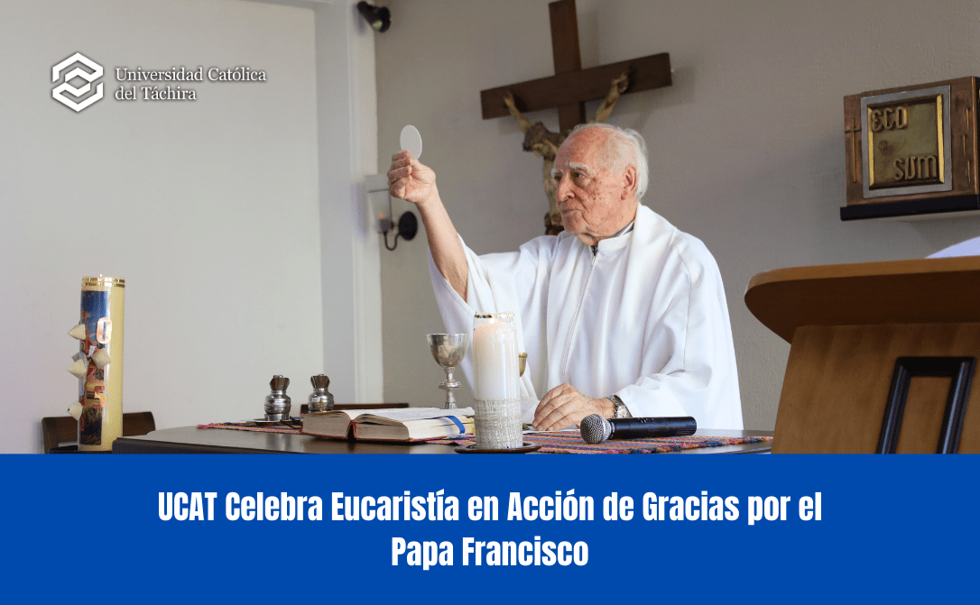 UCAT Celebra Eucaristía en Acción de Gracias por el Papa Francisco - Universidad Católica del ...